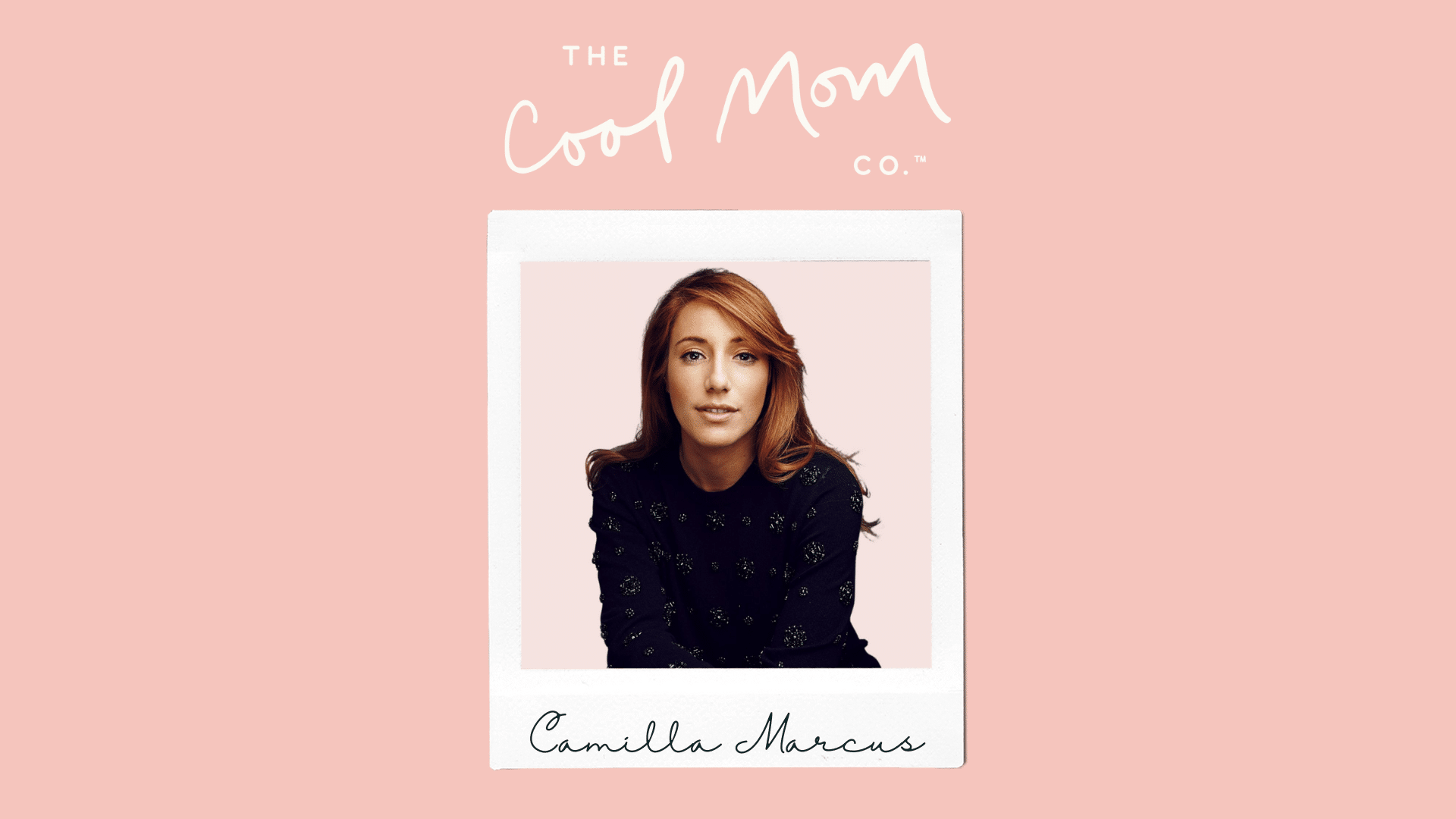 Cool Mom: Camilla Marcus - The Cool Mom Co.